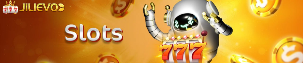 Slot - JILIEVO is the best online casino in the Philippines